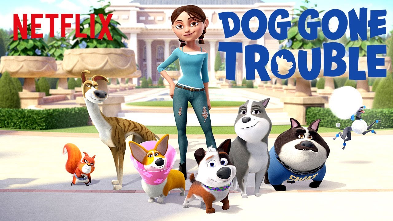Dog Gone Trouble (Netflix Animated Movie) — Fun, Silly, Heartwarming ...